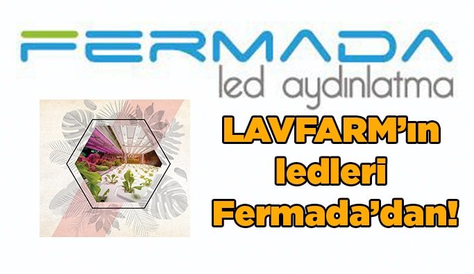 LAVFARM’ın ledleri Fermada’dan! - Gazete Gebze