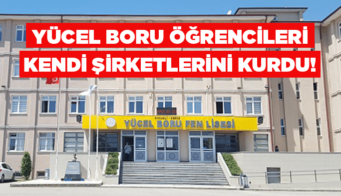 Yücel Boru öğrencileri kendi şirketlerini kurdu! - Gazete Gebze