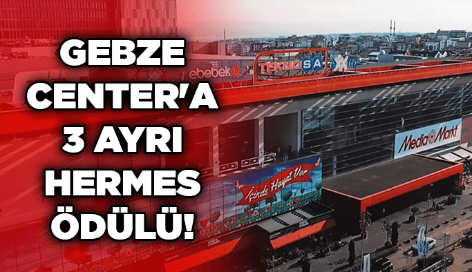 Gebze Center'a 3 ayrı Hermes ödülü! - Gazete Gebze