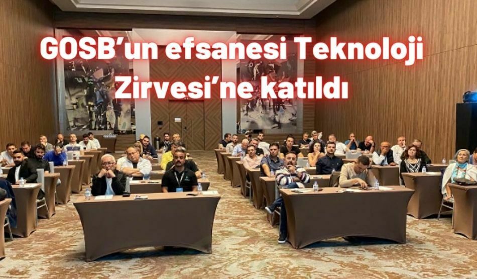 GOSB’un Efsanesi Teknoloji Zirvesi’ne Katıldı - Gazete Gebze