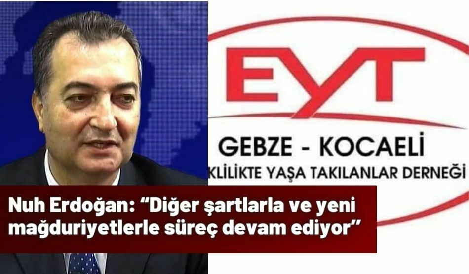 Nuh Erdoğan: “Diğer şartlarla ve yeni mağduriyetlerle süreç devam ...